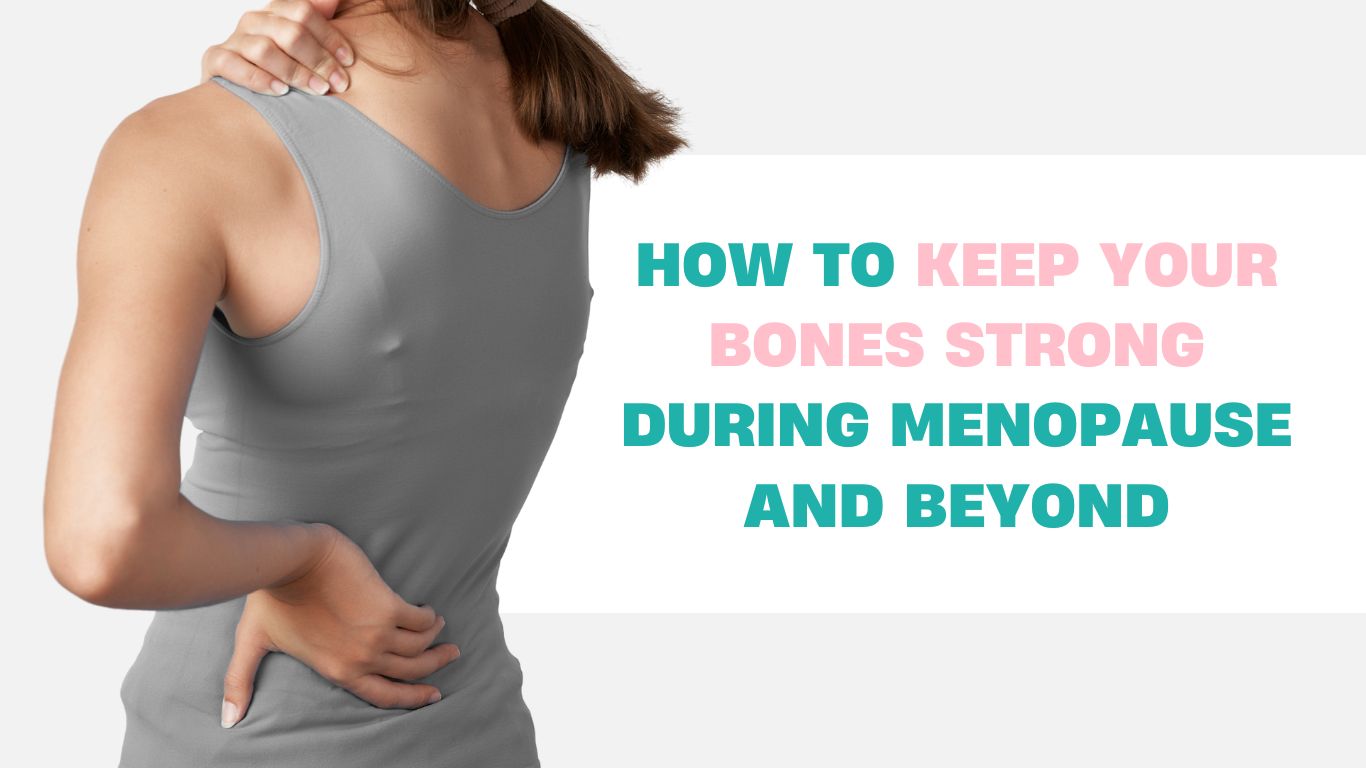 How To Keep Your Bones Strong During Menopause And Beyond