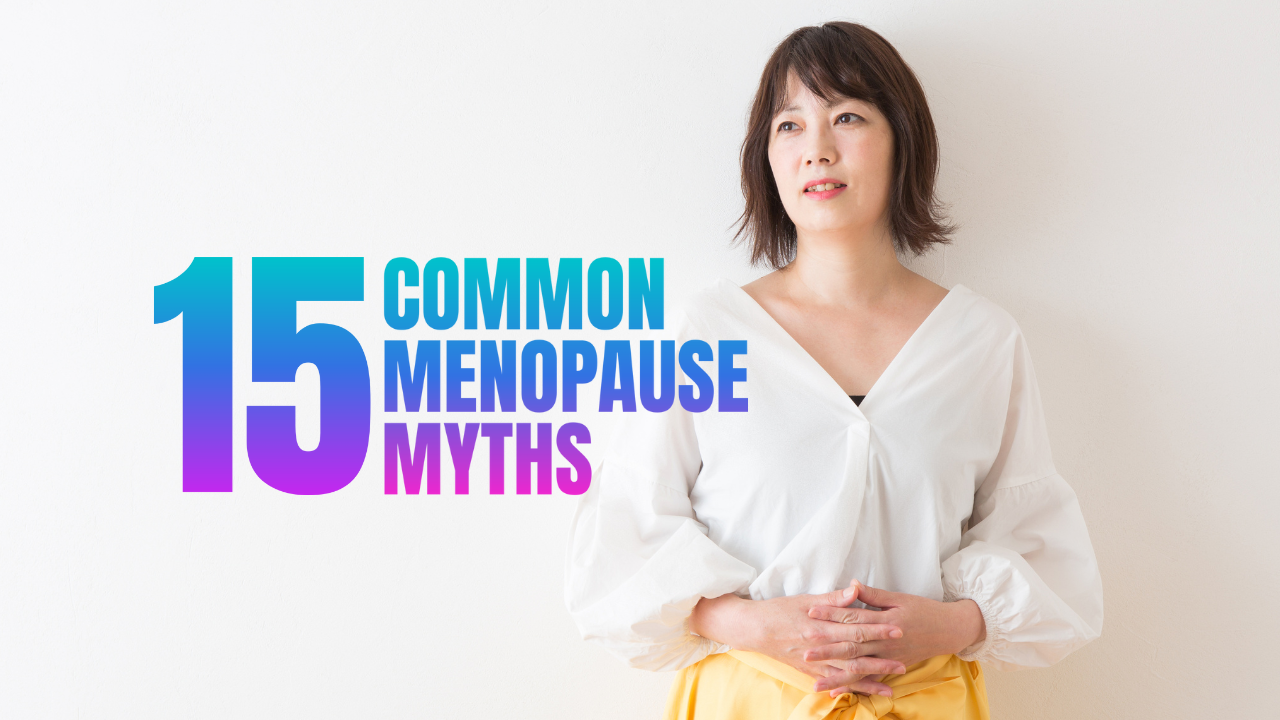 15 Misconceptions About Menopause—Let’s Bust Those Myths! - Menopause ...